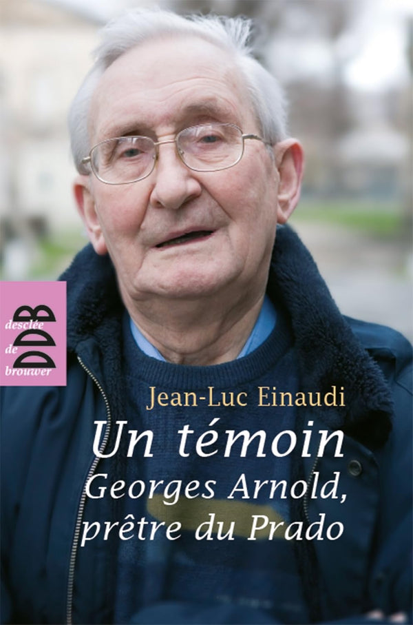 Un témoin, Georges Arnold, prêtre du Prado – Les Ami.e.s de Jean-Luc ...
